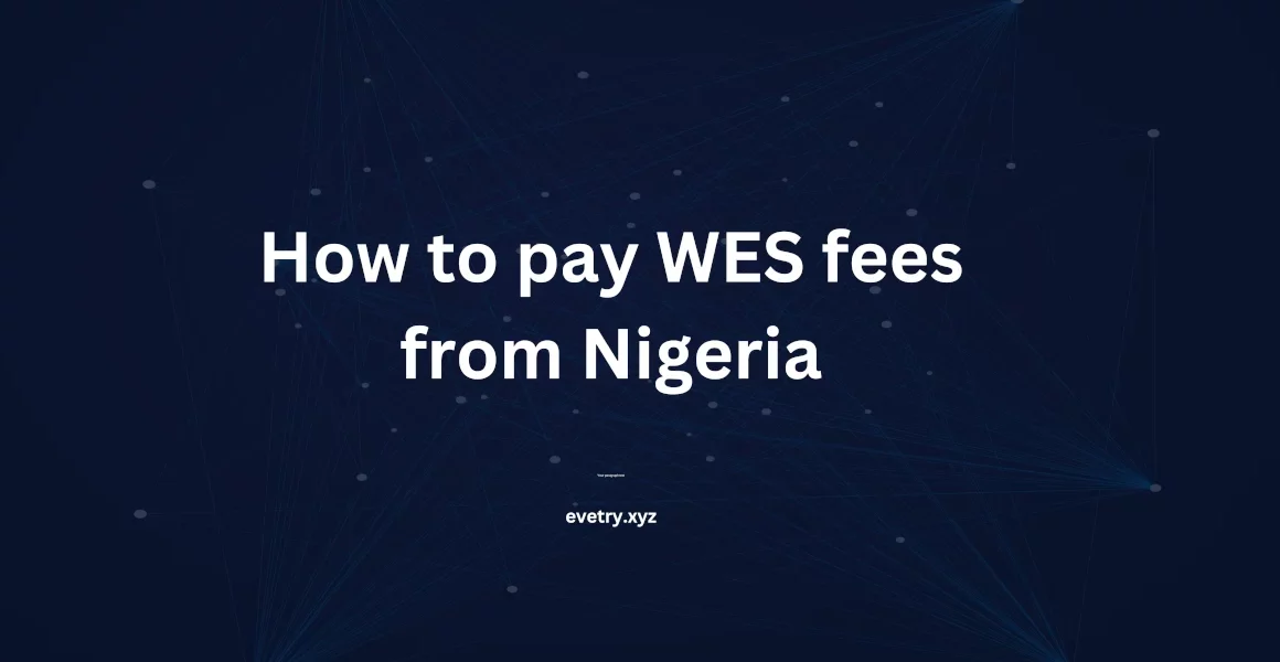 How to pay WES fees from Nigeria - EverTry