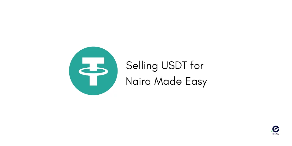 The Fastest Way to Cash Out USDT in Nigeria - EverTry
