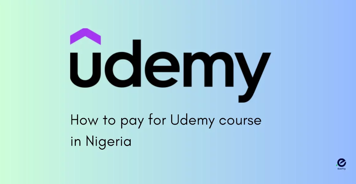 How to Pay for Udemy Courses in Nigeria: A Hassle-Free Guide with EverTry's Virtual Dollar Card ...