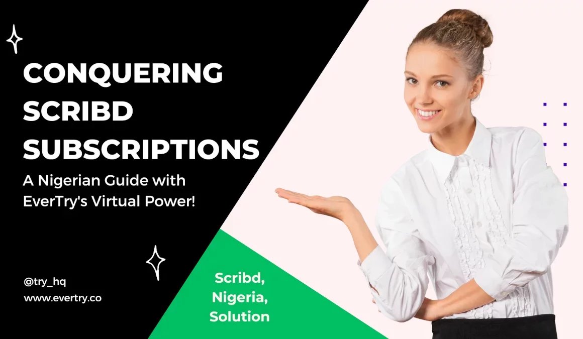 Conquering Scribd Subscriptions: A Nigerian Guide with EverTry's Virtual Power! - EverTry