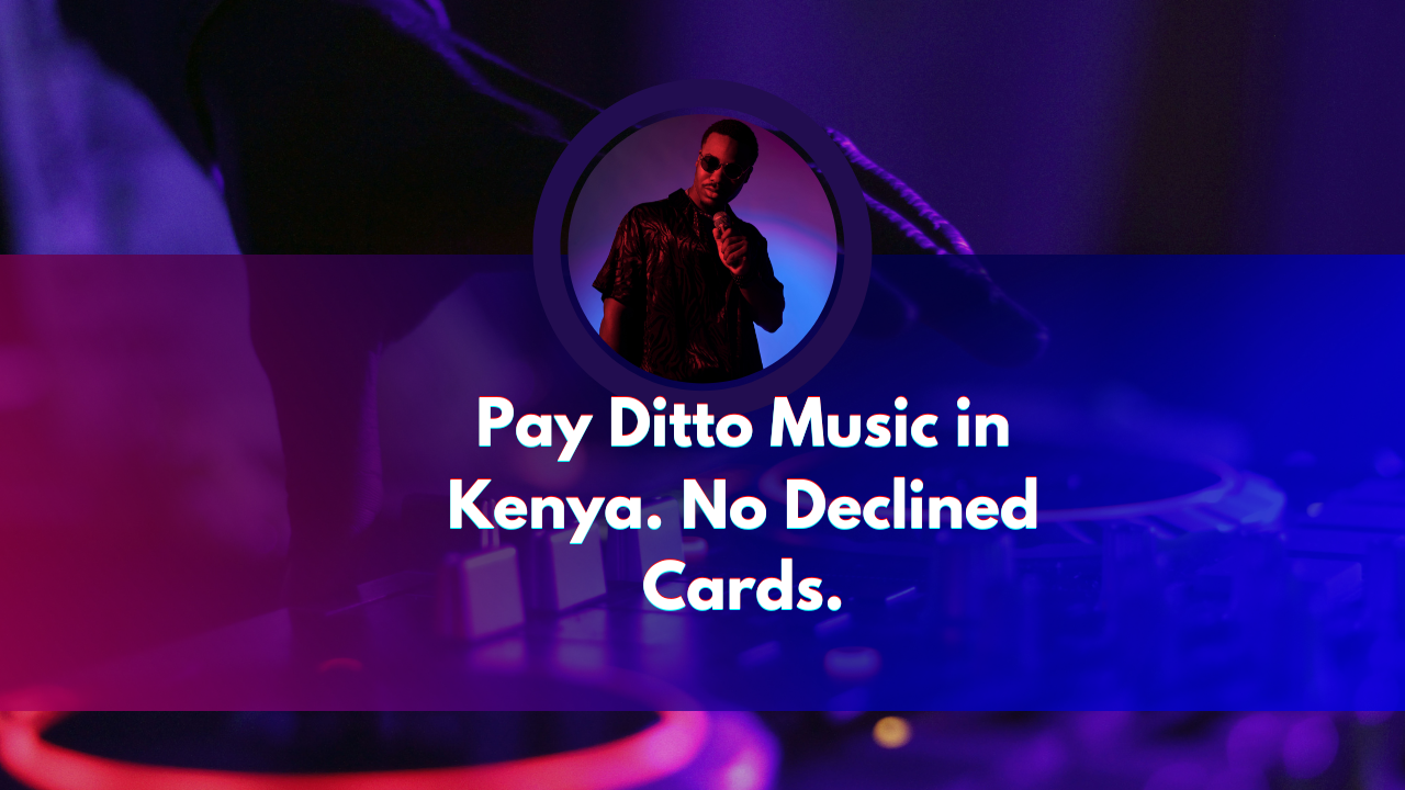 How to Pay Ditto Music in Kenya